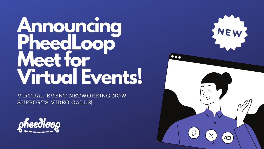 Announcing PheedLoop Meet! Virtual Event Networking Now Supports Video Calls!